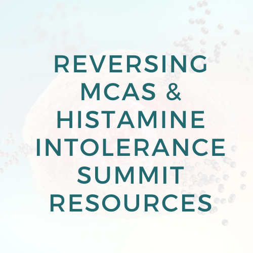 Reversing MCAS Histamine Intolerance Summit Resources - Dr. Meg Mill